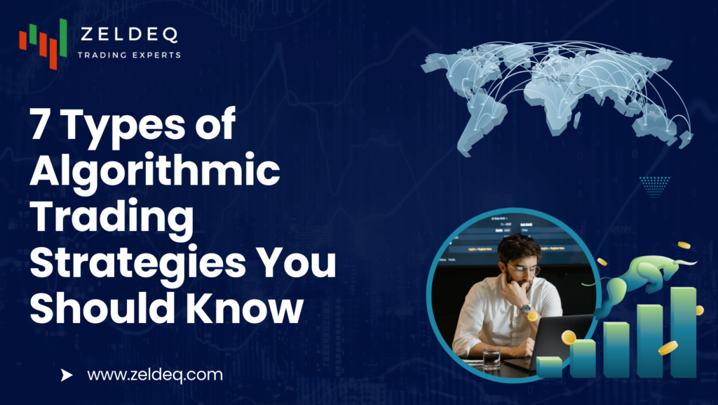 7 Types of Algorithmic Trading Strategies You Should Know - Zeldeq
