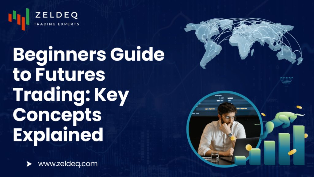 Beginners Guide to Futures Trading: Key Concepts Explained - Zeldeq