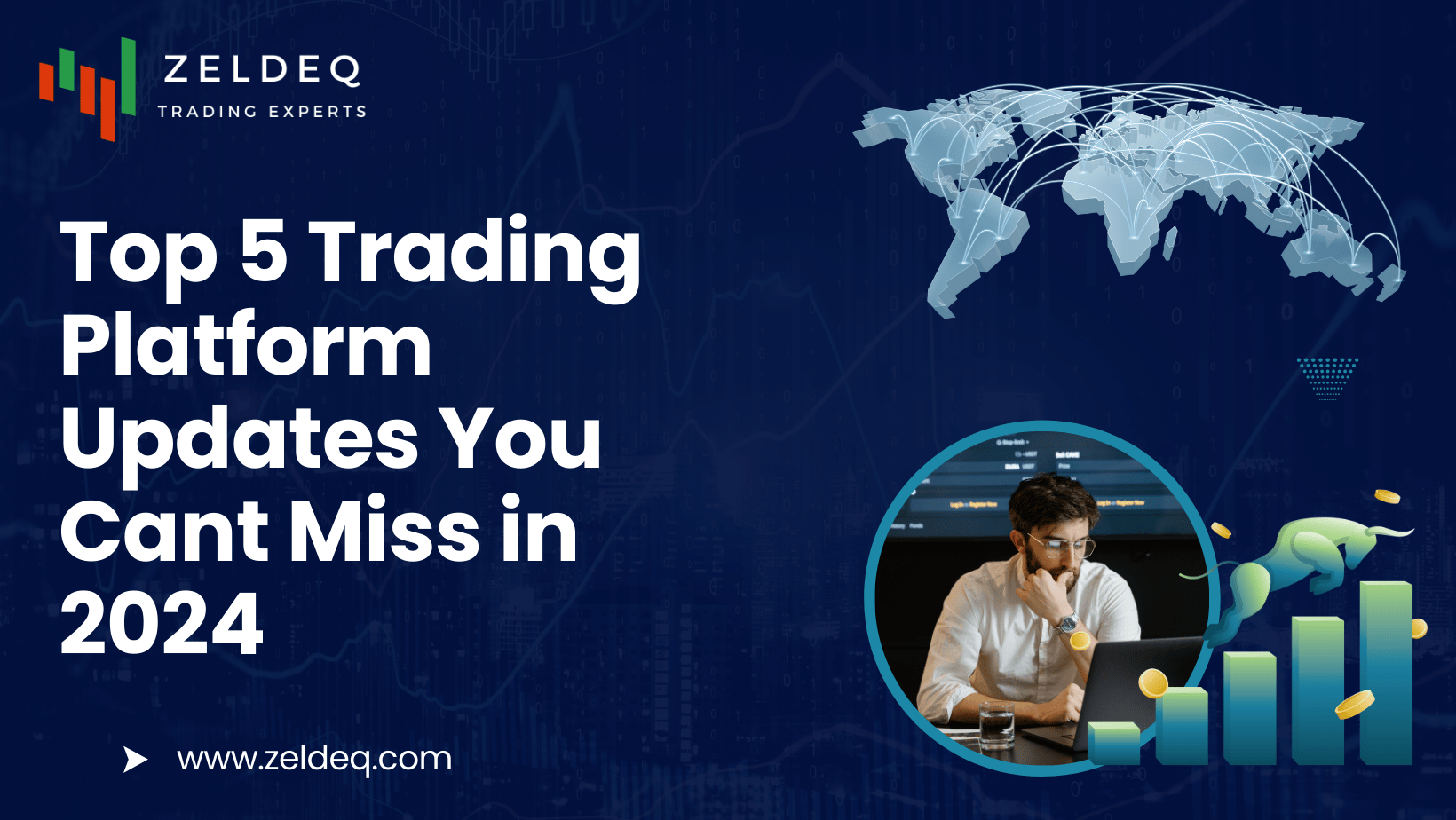 Top 5 Trading Platform Updates You Cant Miss in 2024 - Zeldeq
